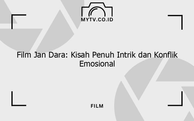 Film Jan Dara: Kisah Penuh Intrik dan Konflik Emosional | MyTV