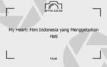 My Heart: Film Indonesia yang Menggetarkan Hati | MyTV