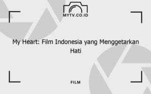 My Heart: Film Indonesia yang Menggetarkan Hati | MyTV
